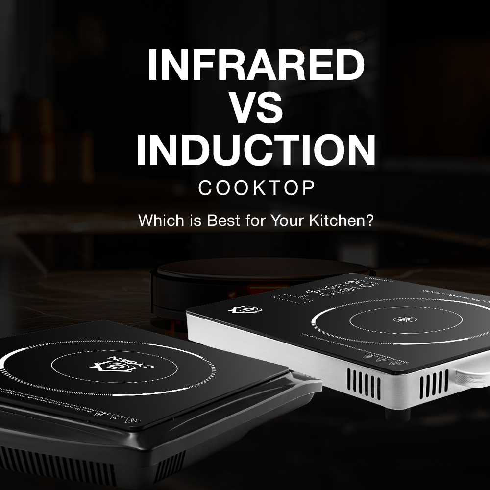Infrared vs Induction Cooktop: Which is Best for Your Kitchen?